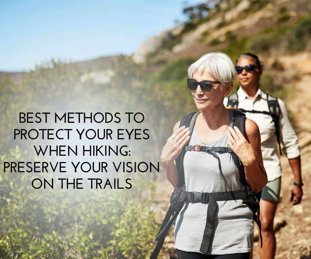 Best Methods to Protect Your Eyes When Hiking Preserve Your Vision on the Trails | Mountain Eyeworks
